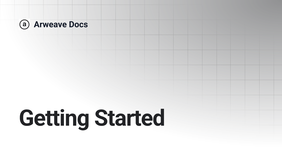 Getting Started | Arweave Docs