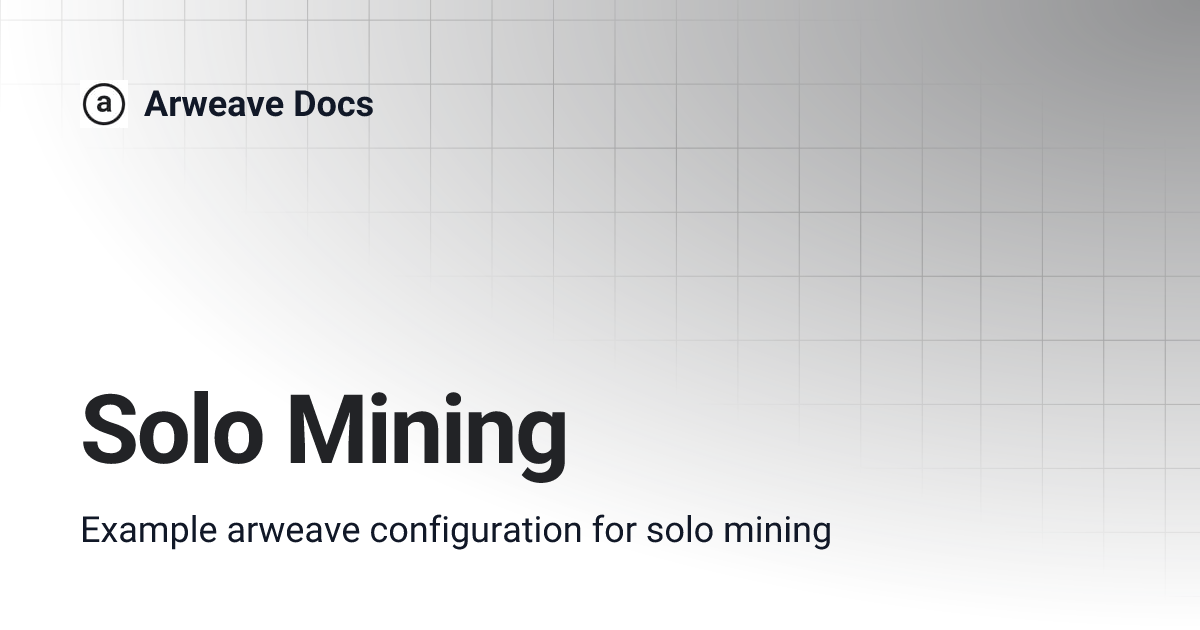 Solo Mining | Arweave Docs