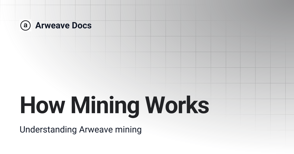 How Mining Works | Arweave Docs