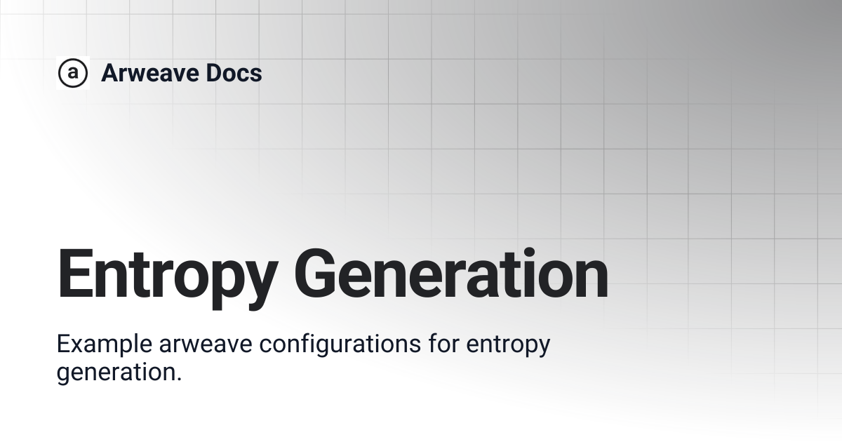 Entropy Generation | Arweave Docs